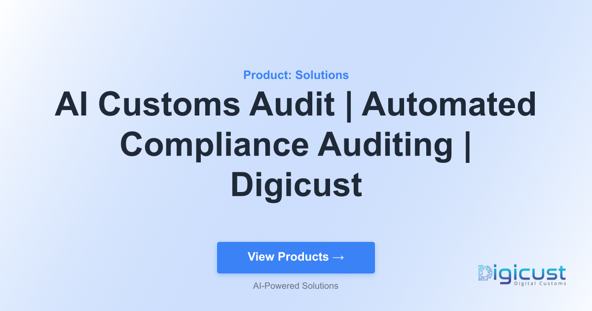 AI Customs Audit | Automated Compliance Auditing | Digicust